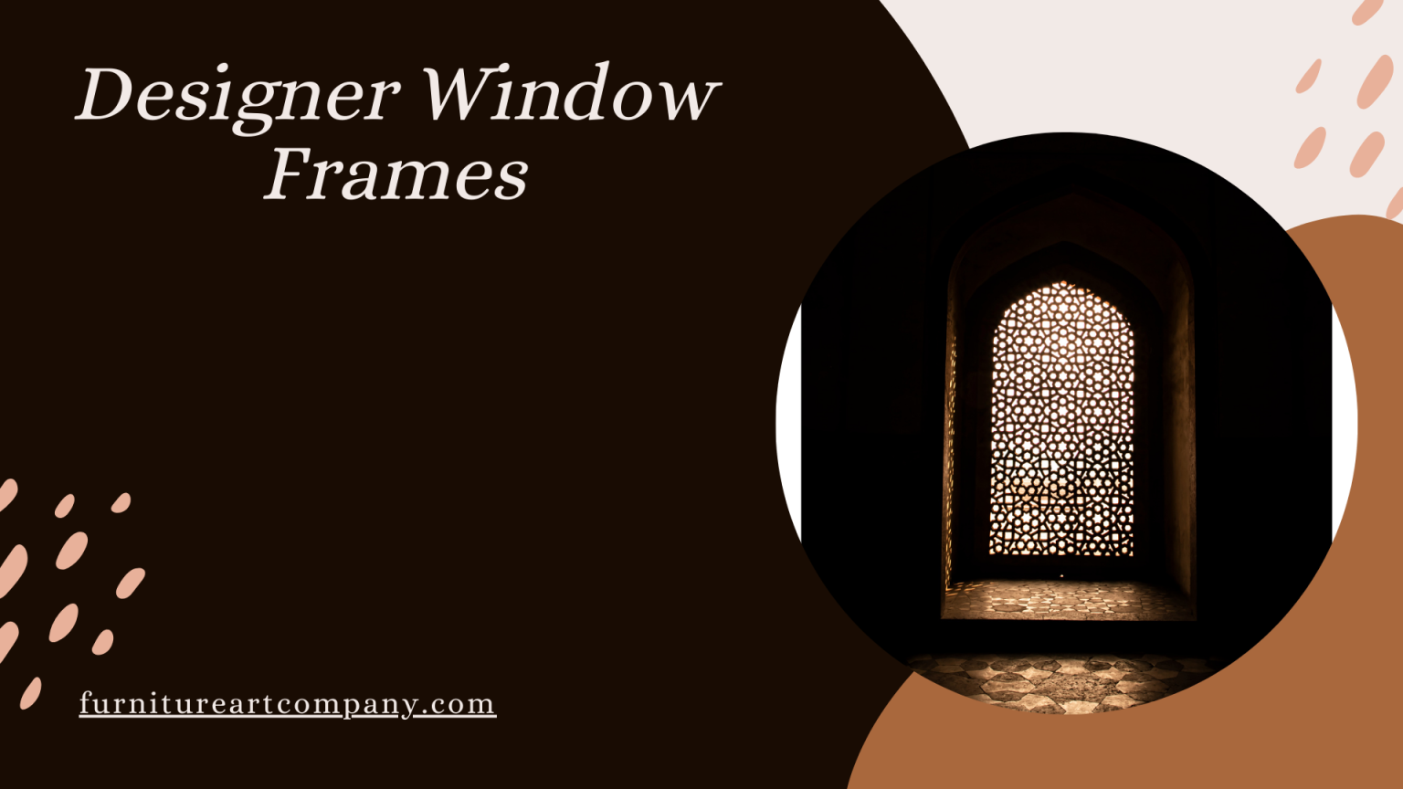 Designer Window Frames | Furniture Art Company