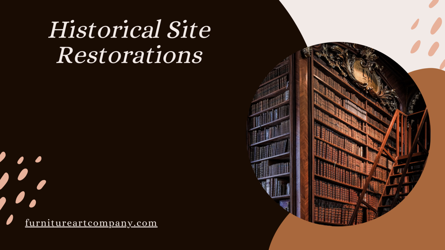 Historical Site Restorations | Furniture Art Company